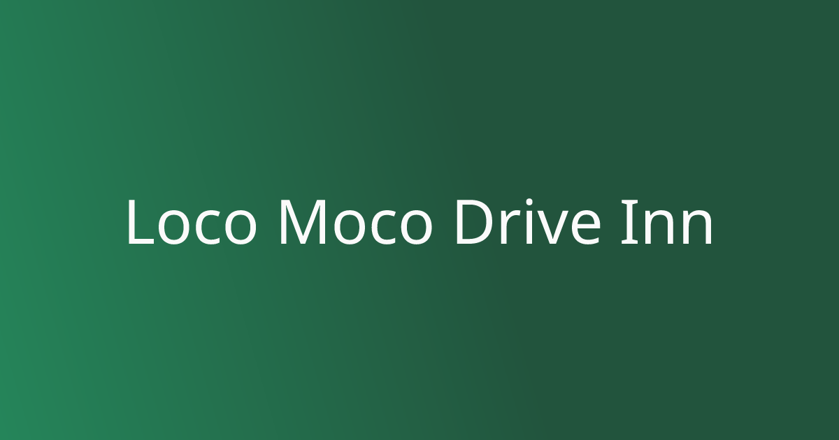 Best Hawaiian in Honolulu, HI | Loco Moco Drive Inn | Order Online